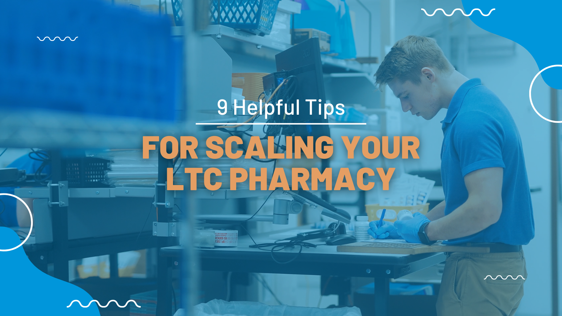 9 Helpful Tips for Scaling Your LTC Pharmacy